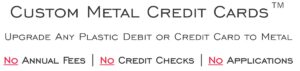 Custom Metal Credit Cards - Turn Plastic Into Metal